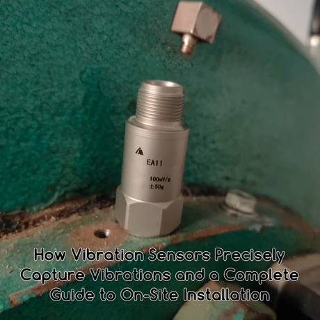 How Vibration Sensors Precisely Capture Vibrations and a Complete Guide ...